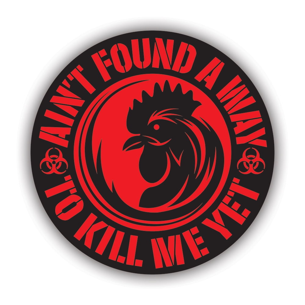 Aint Found A Way To Kill Me Yet Sticker Decal - Self Adhesive Vinyl ...