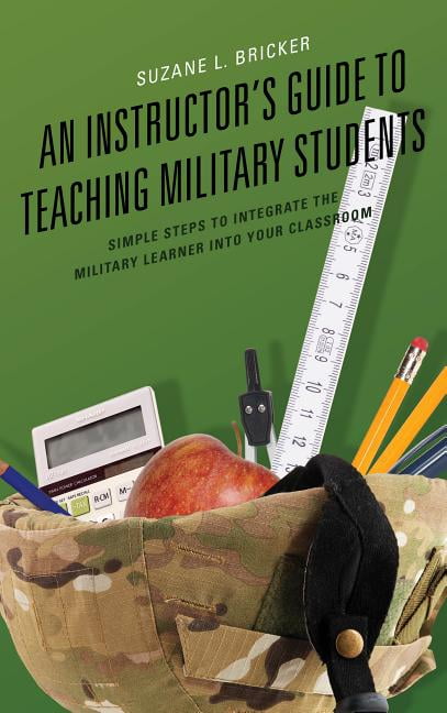 An Instructor's Guide to Teaching Military Students : Simple Steps to ...