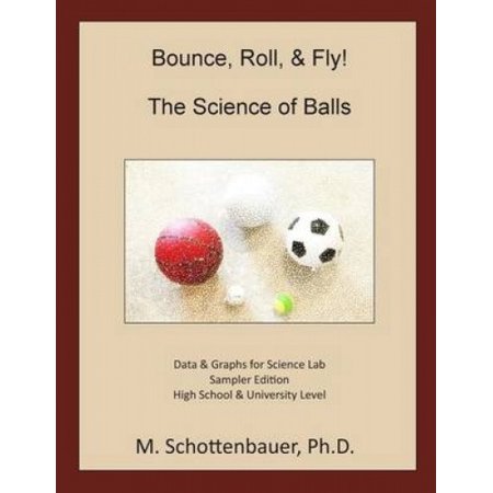 Bounce, Roll, & Fly : The Science of Balls: Data and Graphs for Science ...