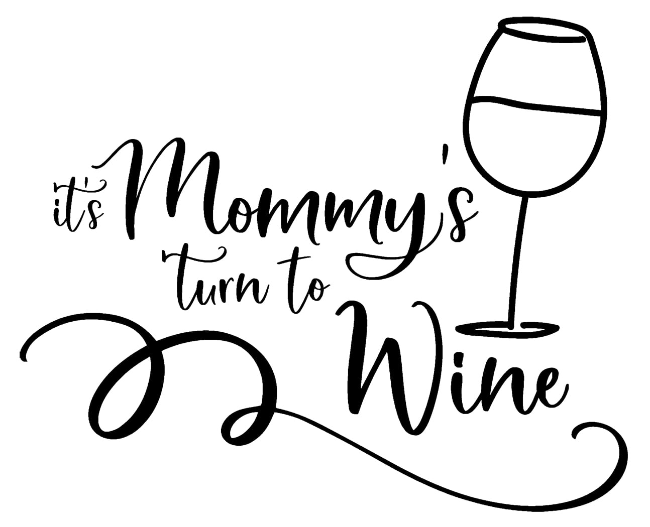 Its Mommys Turn To Wine Funny Whine Parent Mom Alcohol Relax Wall ...