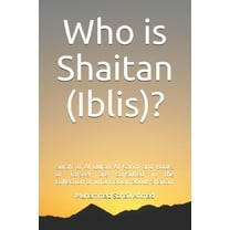 Who is Shaitan (Iblis)? : Surah of Al Quran Al Karim and Books of ...