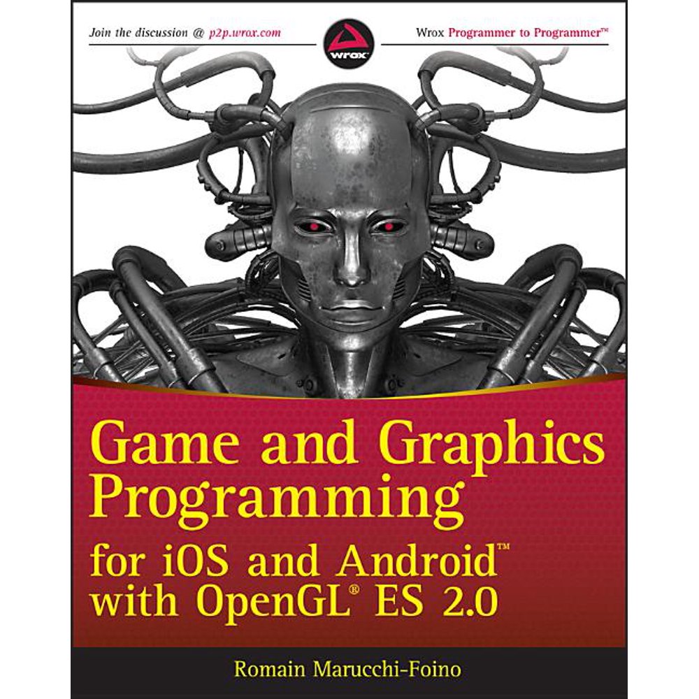 Wrox Programmer To Programmer Game And Graphics Programming For Ios And Android With Opengl Es