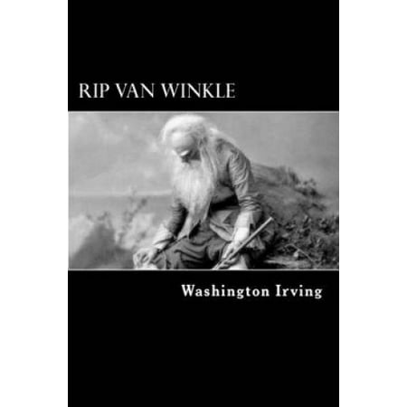 Rip Van Winkle: A Posthumous Writing of Diedrich Knickerbocker ...