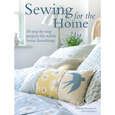A Beginner's Guide to Home Sewing: 50 Simple Fabric Projects for Every ...