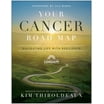 Your Cancer Road Map : Navigating Life With Resilience (Paperback ...