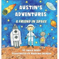 Austin's Adventures: A Friend in Space, (Hardcover) - Walmart.com