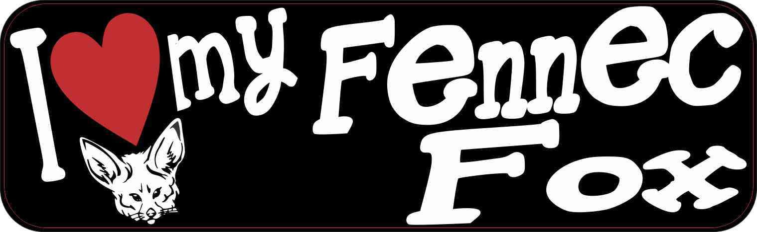 10in X 3in I Love My Fennec Fox Bumper Sticker Vinyl Truck Window Decal
