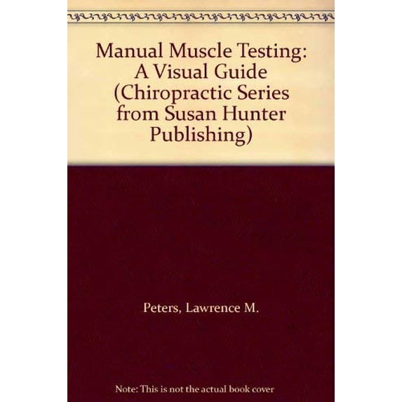 Pre-Owned Manual Muscle Testing: A Visual Guide (Chiropractic Series ...