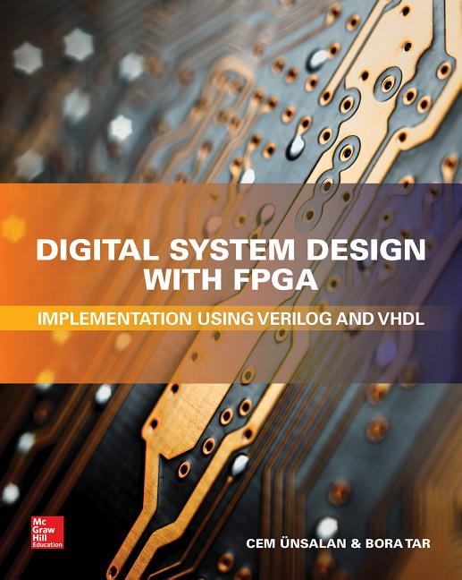Digital System Design with Fpga: Implementation Using Verilog and VHDL ...