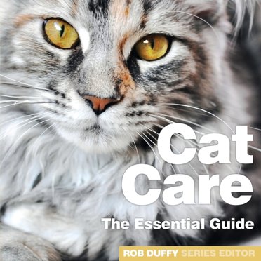 Complete Cat Care Manual: The Essential, Practical Guide to All Aspects ...