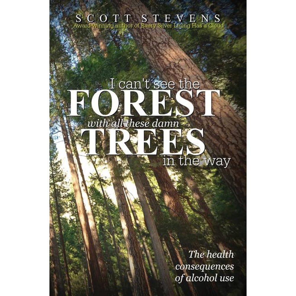 I Can't See the Forest With All These Damn Trees In the Way - The ...