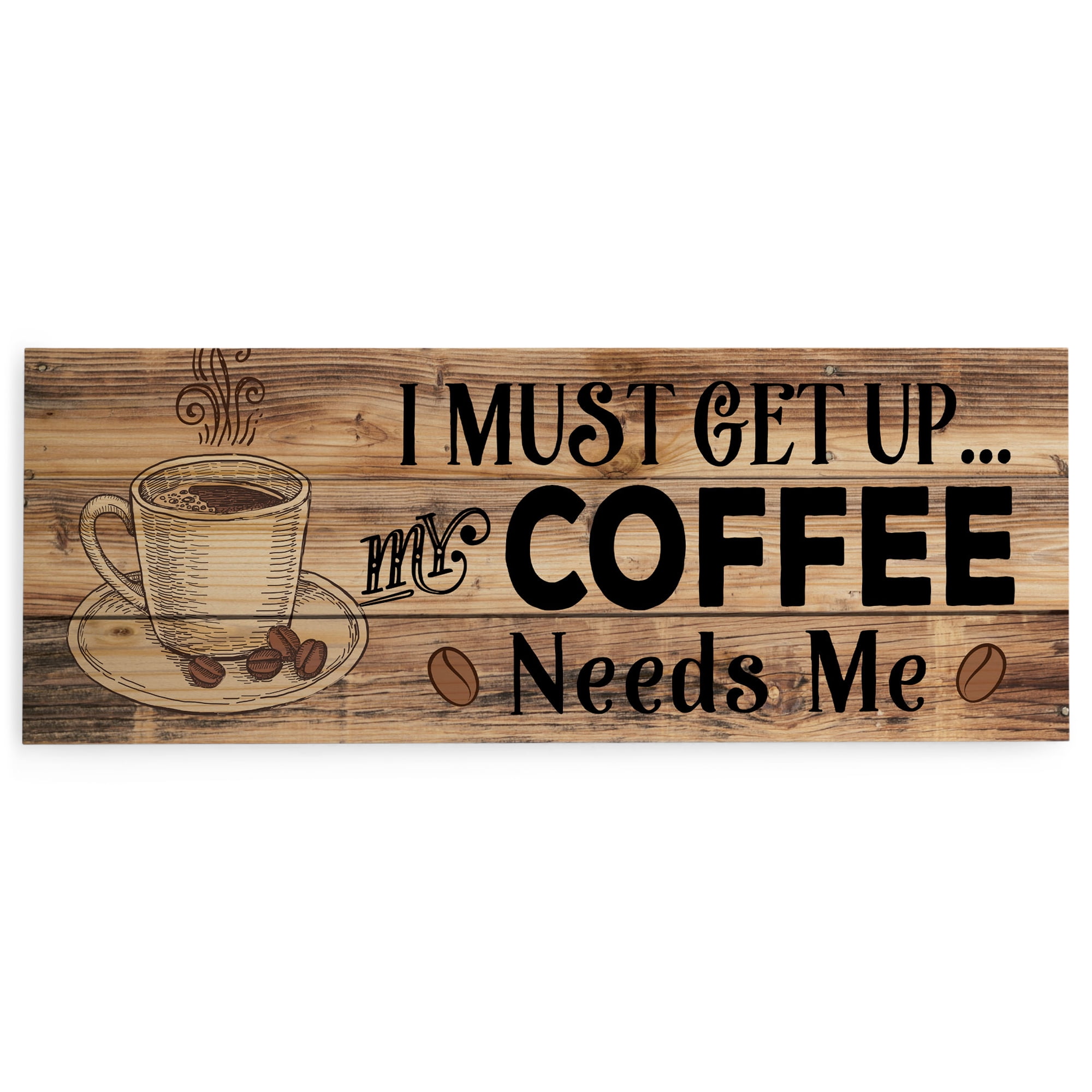 P. Graham Dunn I Must Get Up, My Coffee Needs Me 5 x 12 Wood Plank ...