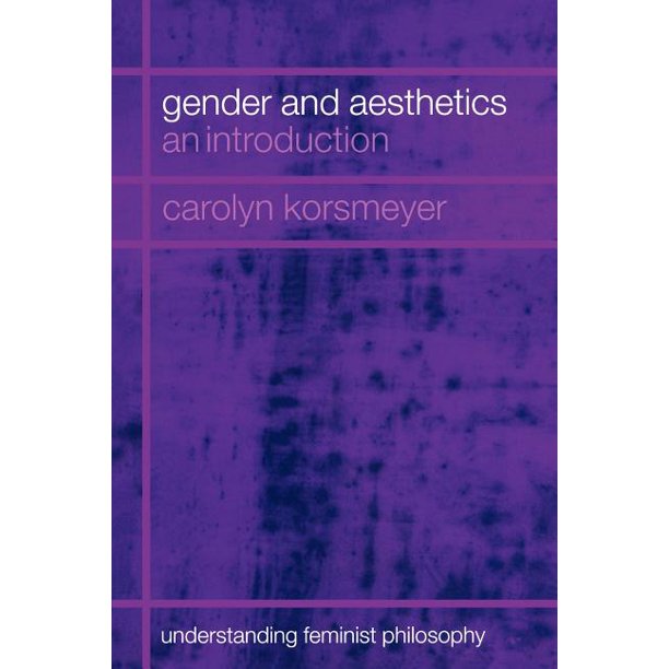 Understanding Feminist Philosophy: Gender and Aesthetics : An ...