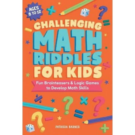 Challenging Math Riddles for Kids: Fun Brainteasers & Logic Games to ...