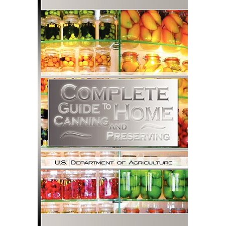 Complete Guide to Home Canning and Preserving - Walmart.com