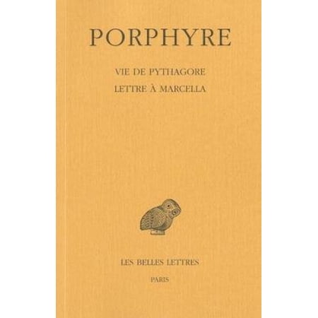 Porphyre, Vie de Pythagore. - Lettre a Marcella (Collection Des ...