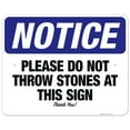Please Do Not Throw Stones At This Sign - Thank You Sign, OSHA Notice ...