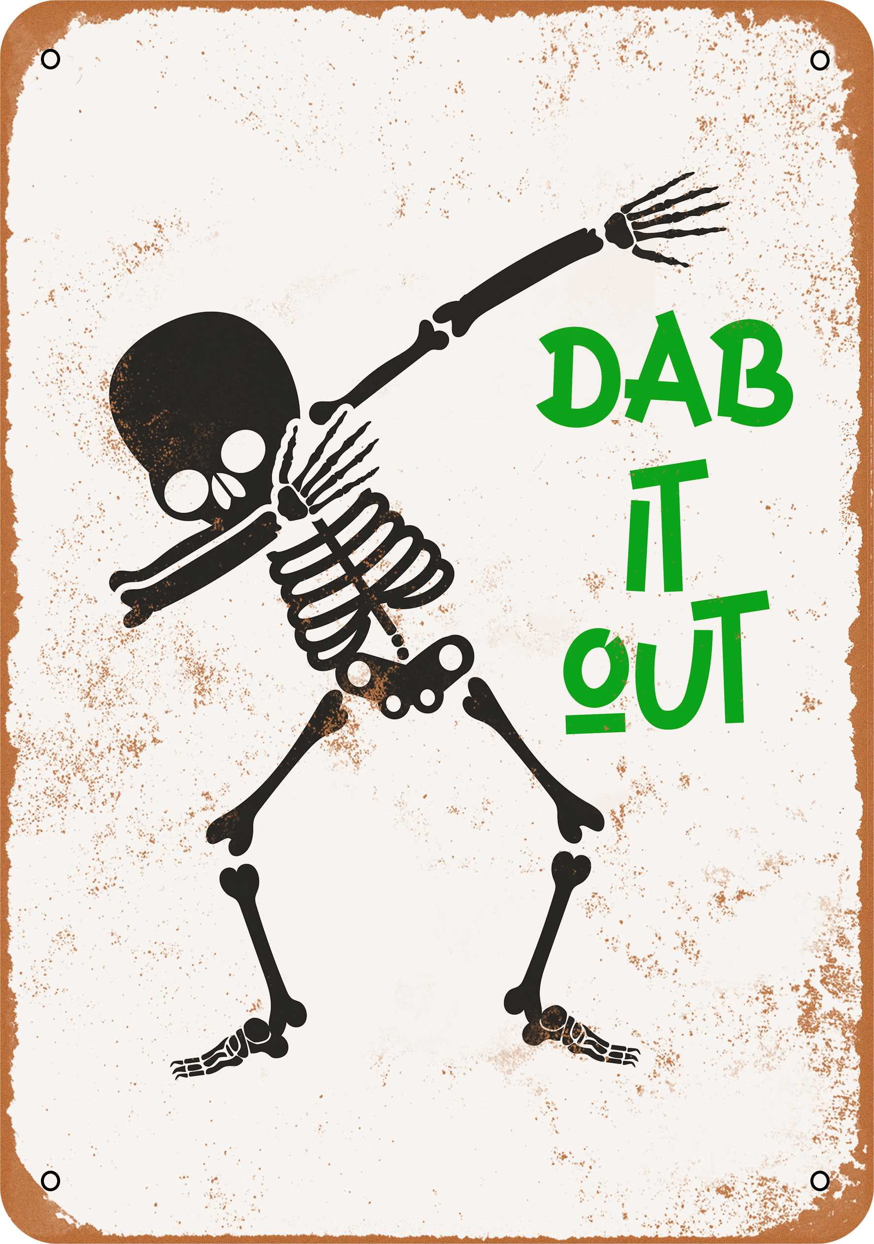 7 x 10 METAL SIGN - Dab It Out Dabbing Skeleton - Vintage Rusty Look ...