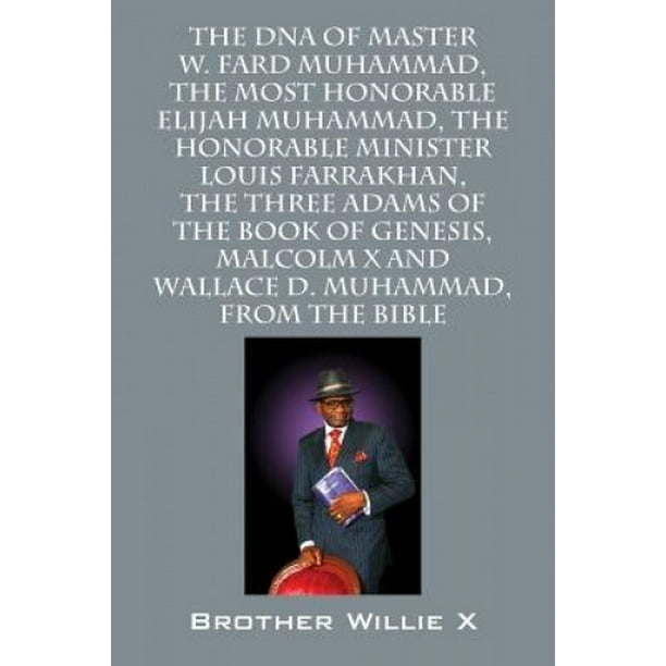 The DNA of Master W. Fard Muhammad, The Most Honorable Elijah Muhammad ...