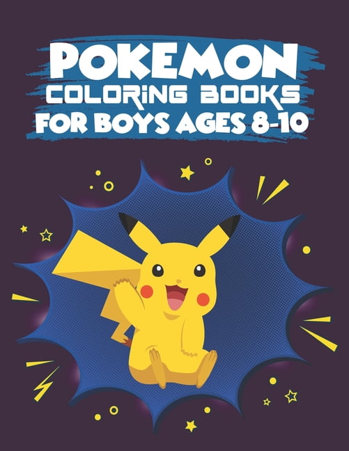 Pokemon Coloring Books For Boys Ages 8-10 : Pokemon Activity Book for ...