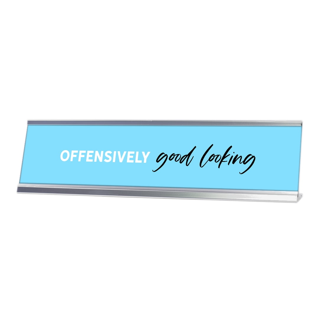 Offensively Good Looking, fresh Silver Frame, Desk Sign (2x8 ...