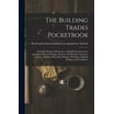 The Building Trades Pocketbook - A Handy Manual of Reference on ...