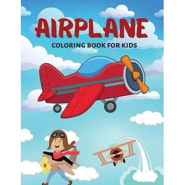 Airplane Coloring Book For Kids Ages 4_8: Cute Plane Coloring Book For ...