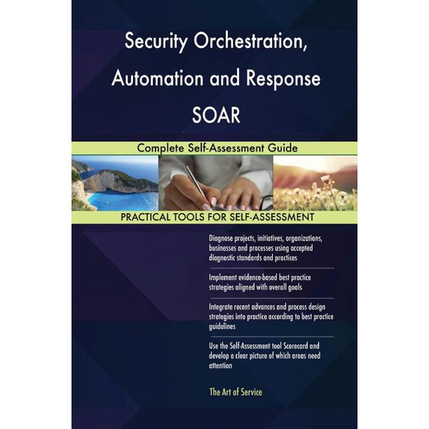 Security Orchestration Automation And Response Soar Complete Self