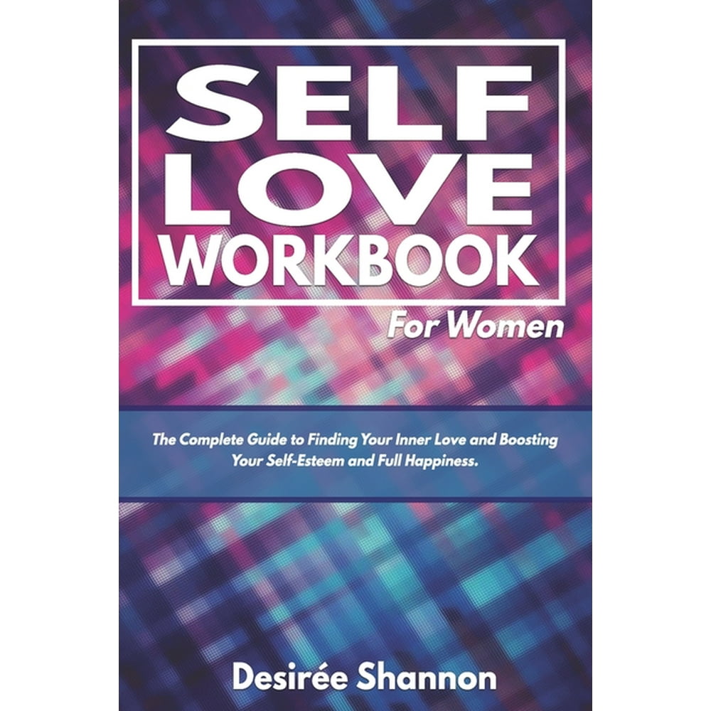 Self-Love Workbook for Women : The Complete Guide to Finding Your Inner ...