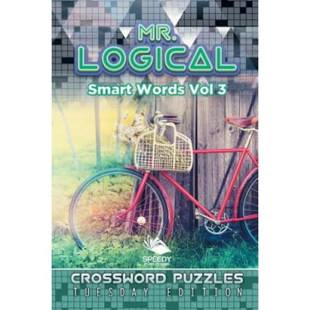 Mr. Logical Smart Words Vol 3: Crossword Puzzles Tuesday Edition ...
