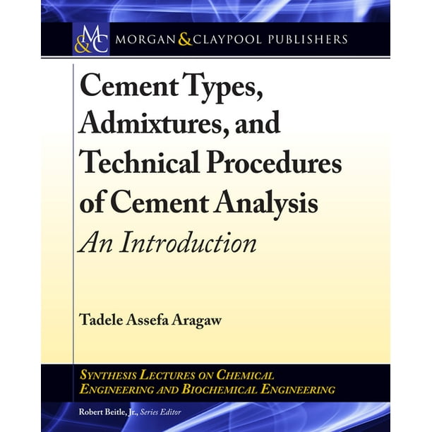 Cement Types, Admixtures, and Technical Procedures of Cement Analysis ... Cement Types, Admixtures, and Technical Procedures of Cement Analysis ...