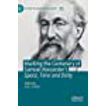 Marking the Centenary of Samuel Alexander's Space, Time and Deity ...