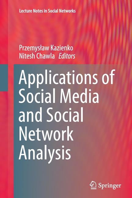 Lecture Notes in Social Networks: Applications of Social Media and ...