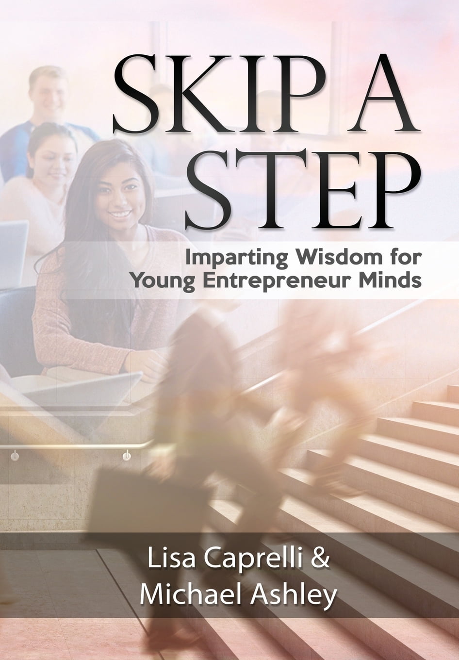 Skip a Step : Imparting Wisdom For Young Entrepreneur Minds (Paperback ...