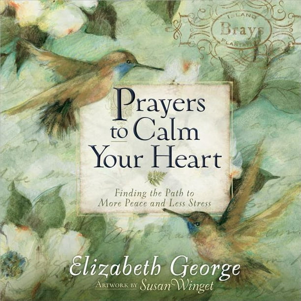 Prayers to Calm Your Heart : Finding the Path to More Peace and Less ...