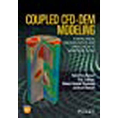 Coupled CFD-DEM Modeling: Formulation, Implementation and Application to Multiphase Flows ...