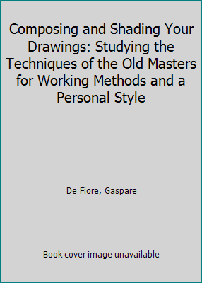 Pre-Owned Composing and Shading Your Drawings: Studying the Techniques ...