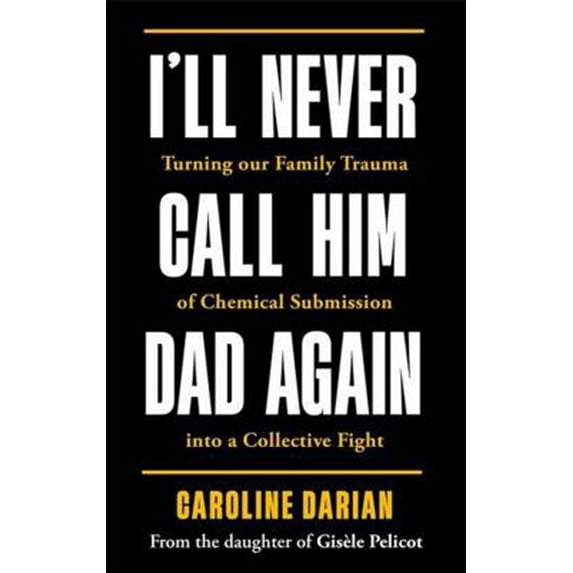 Pre-Owned I'll Never Call Him Dad Again: By the daughter of Dominique ...
