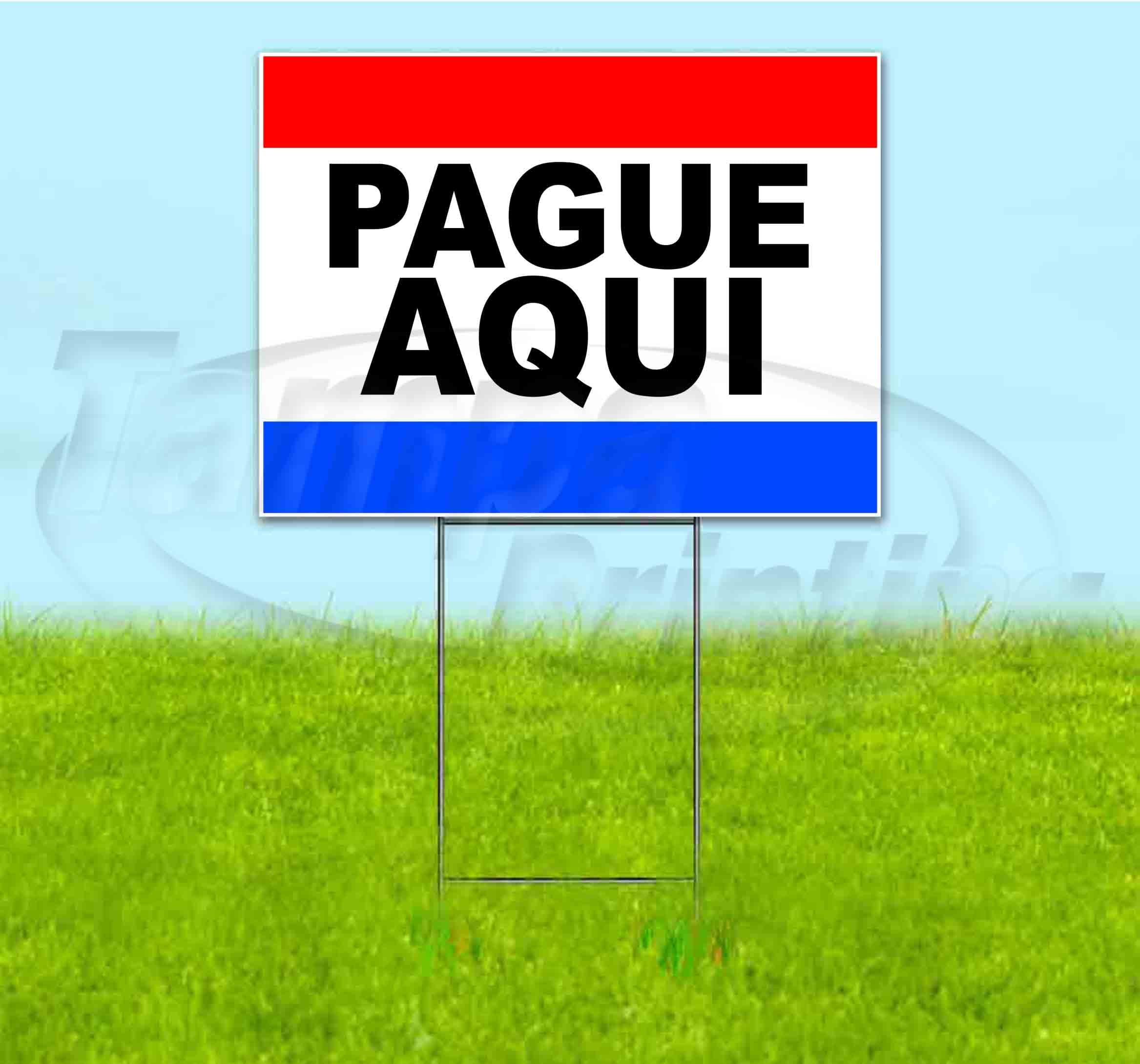 Pague Aqui (18" x 24") Corrugated Plastic Yard Sign, Includes Metal ...