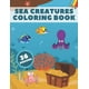 Sea Creatures Coloring Book: Life Under Ocean Coloring Pages For Kids ...
