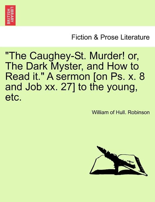 The Caughey-St. Murder! Or, the Dark Myster, and How to Read It. a ...