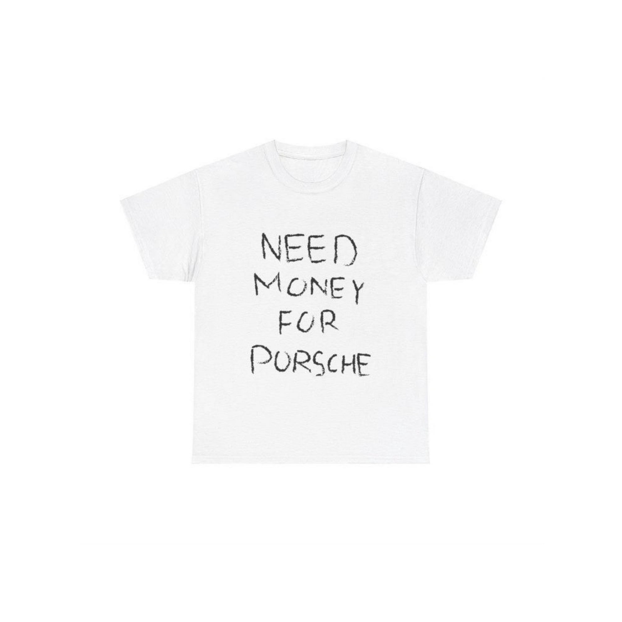 Click here for Generic Need Money For Porsche Tshirt  Gift For Ca... prices