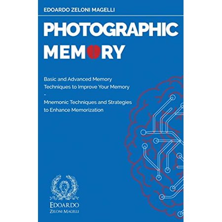 Photographic Memory: Basic and Advanced Memory Techniques to Improve ...