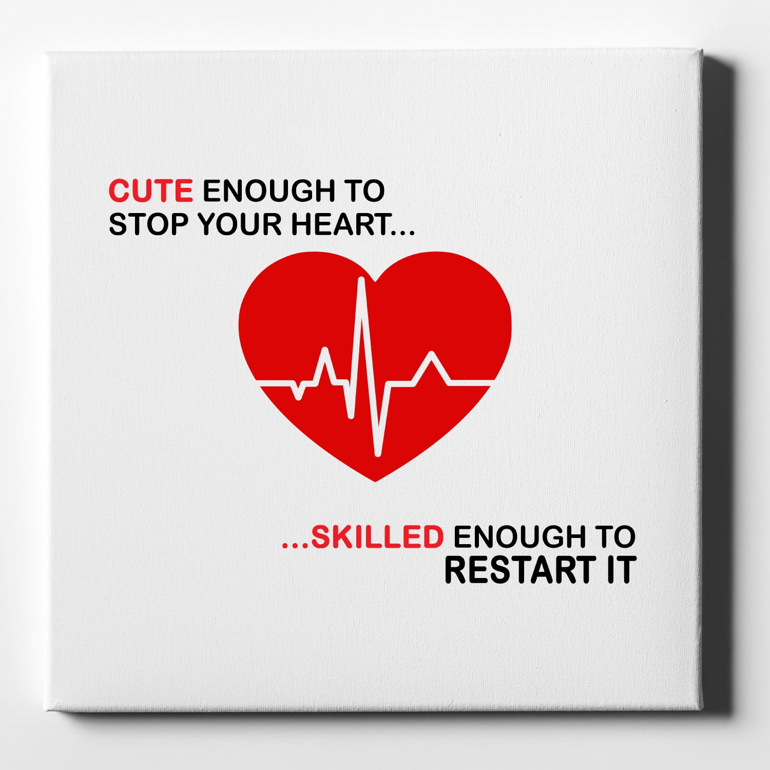 Cute Enough To Stop Your Heart Skilled Restart - 10" x 10" - Decorative ...