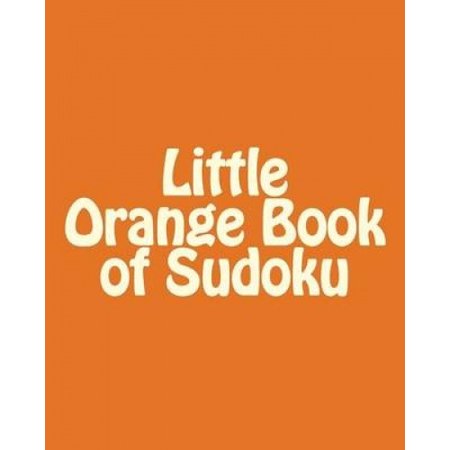 Little Orange Book of Sudoku: A Collection of Moderate Sudoku Puzzles ...