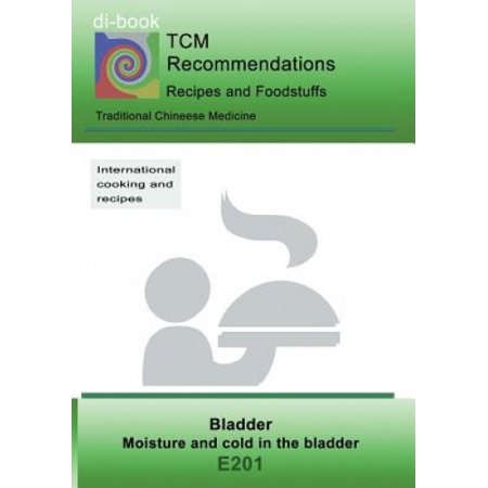 TCM - Bladder - Moisture and cold in the bladder: E201 TCM - Bladder ...