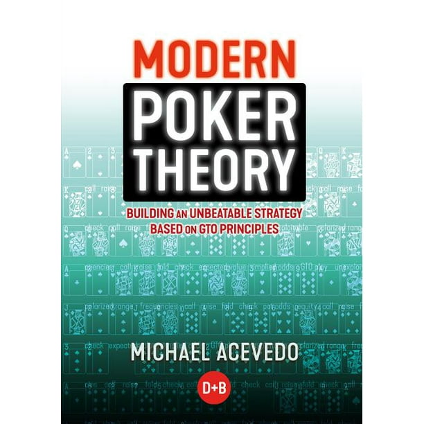 Modern Poker Theory : Building an Unbeatable Strategy Based on GTO ... Modern Poker Theory : Building an Unbeatable Strategy Based on GTO ...
