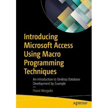 Introducing Microsoft Access Using Macro Programming Techniques: An Introduction to Desktop ...