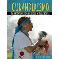 Curanderismo: The Art of Traditional Medicine Without Borders ...