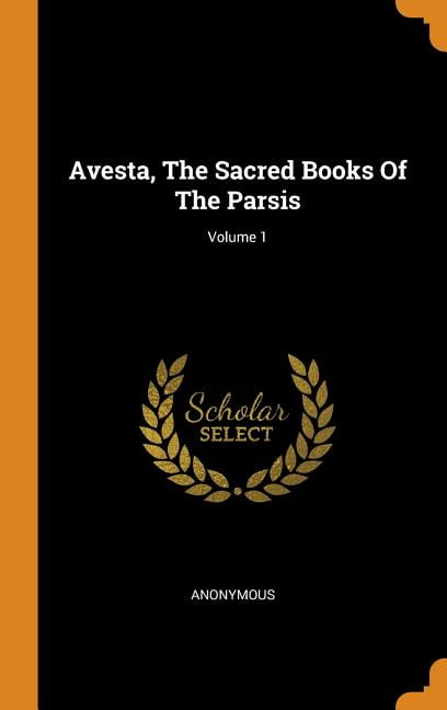 Avesta, The Sacred Books Of The Parsis; Volume 1 (Hardcover) - Walmart.com